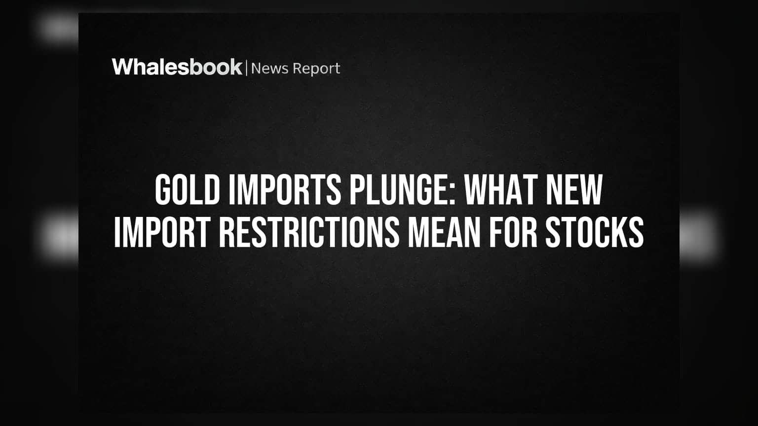 Gold Imports Plunge: What New Import Restrictions Mean for Stocks ...